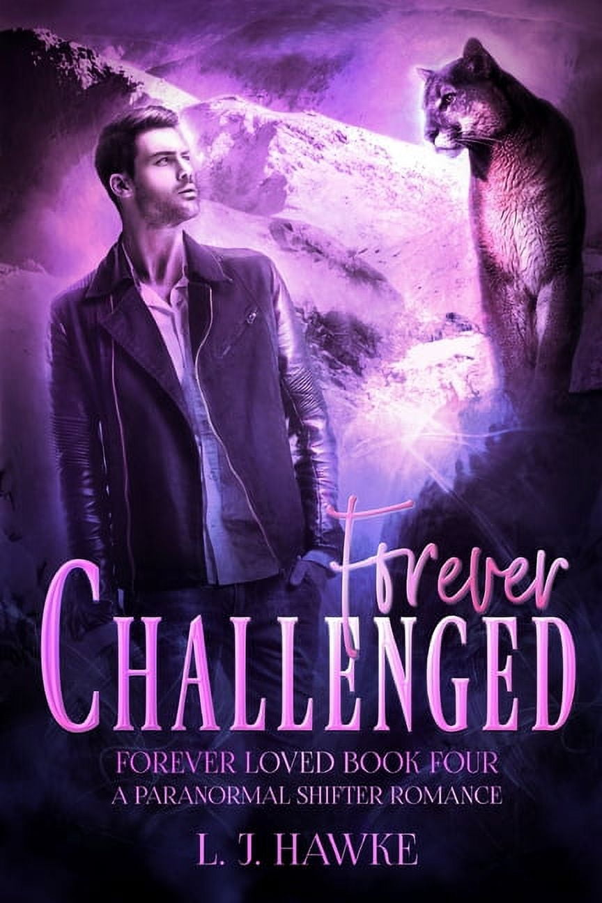 Forever Challenged: Forever Loved Book Four: A Paranormal Shifter ...