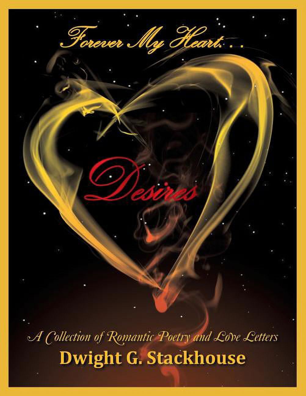 Forever My Heart. . . Desires : A Collection of Romantic Poetry and ...