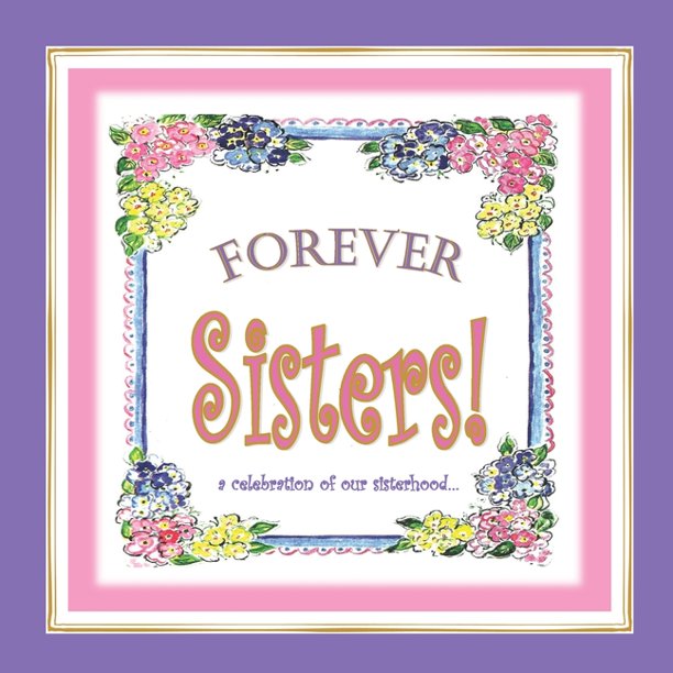 Forever Sisters!: a celebration of our sisterhood (Paperback) by Nancy ...