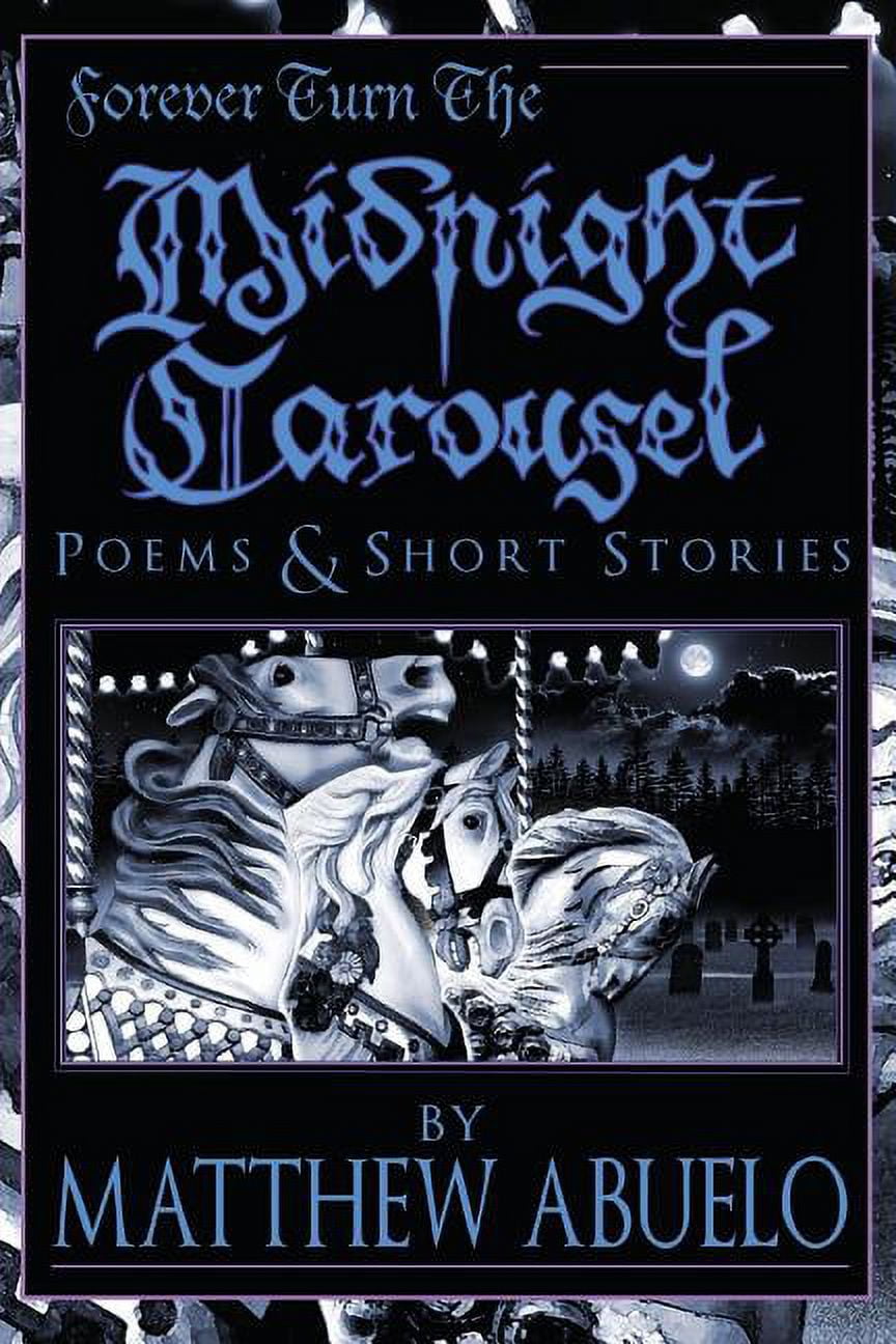 Forever Turn The Midnight Carousel: Poems and Short Stories (Paperback ...