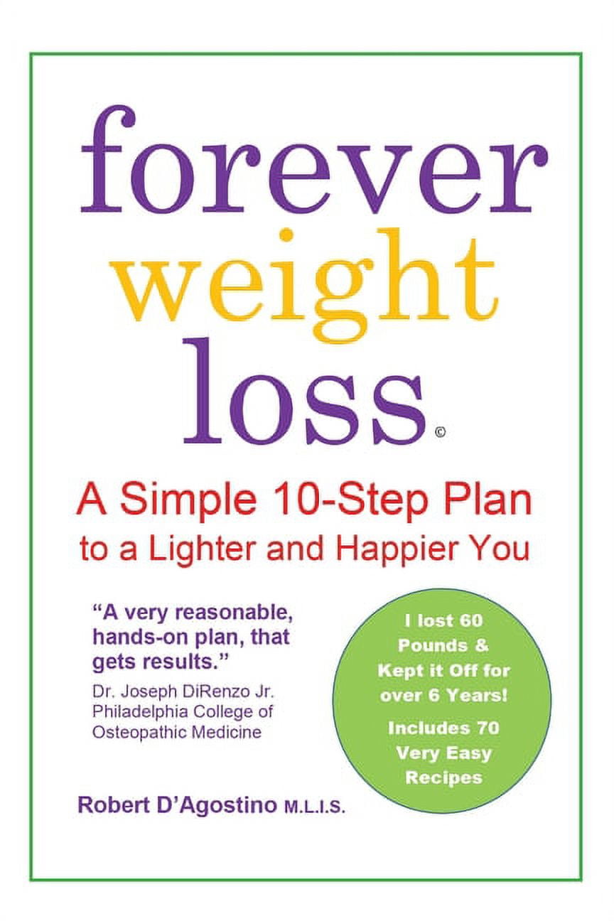 Forever Weight Loss: A Simple 10-Step Plan to a Lighter and Happier ...
