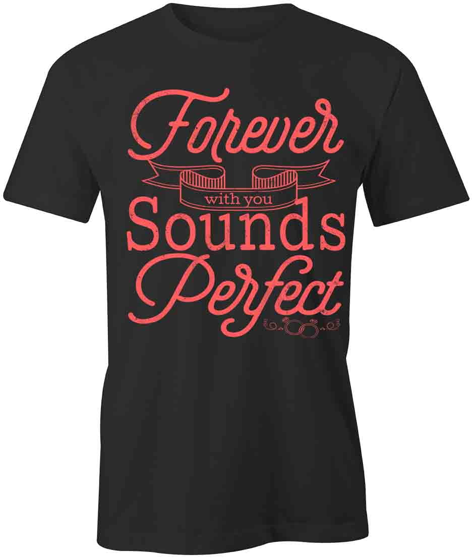 Forever With You Sounds Perfect T-Shirt | White Tee Gift - Walmart.com