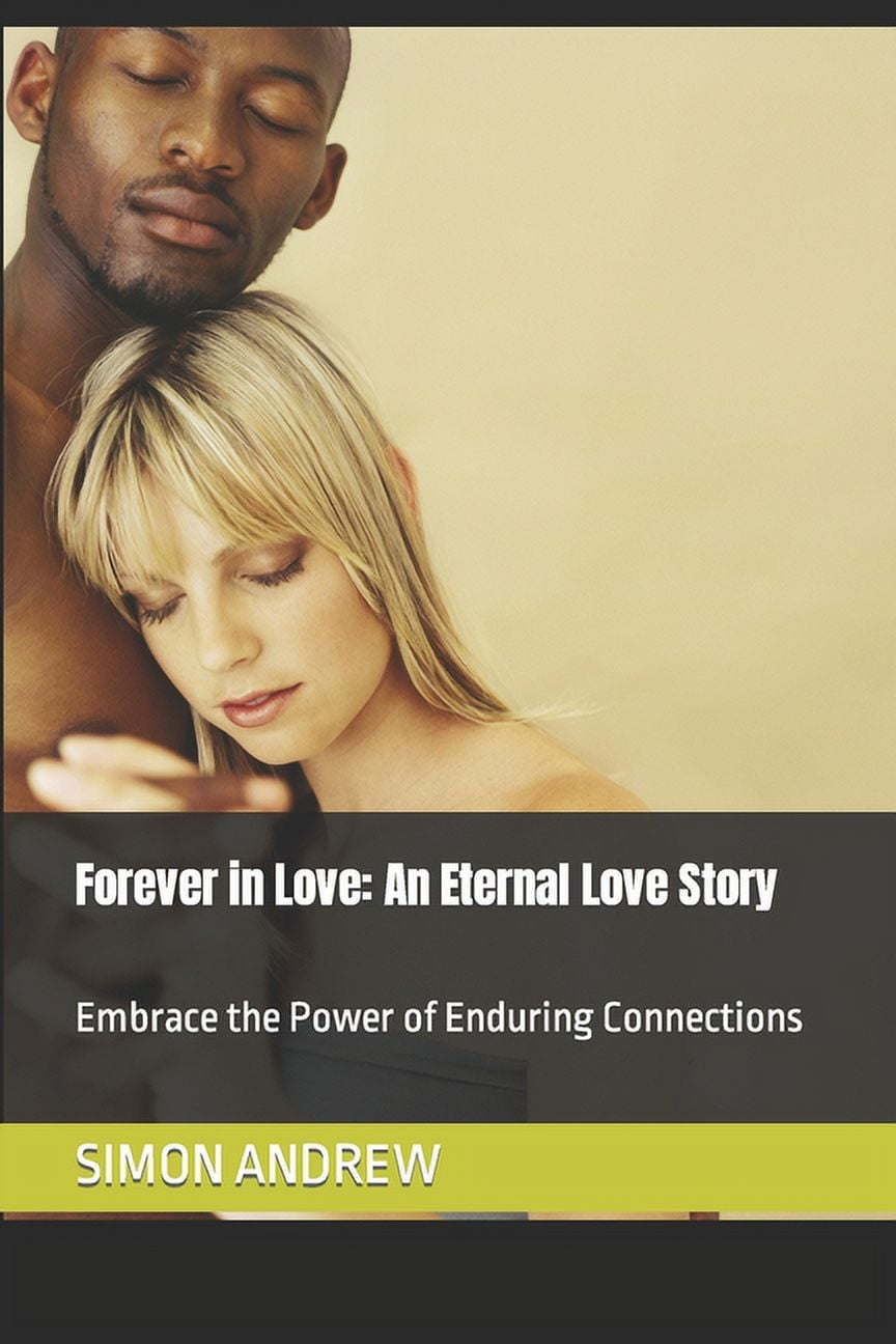 Forever in Love : An Eternal Love Story: Embrace the Power of Enduring ...