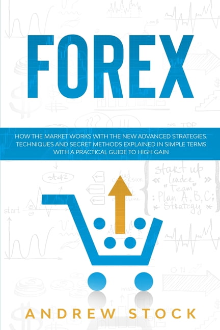 Forex : How The Market Works With The New Advanced Strategies ...