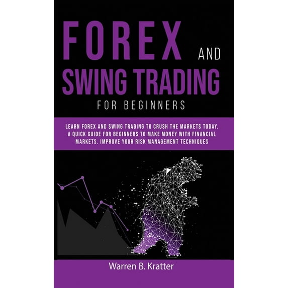 Forex and Swing Trading for Beginners: Learn Forex and Swing Trading ...