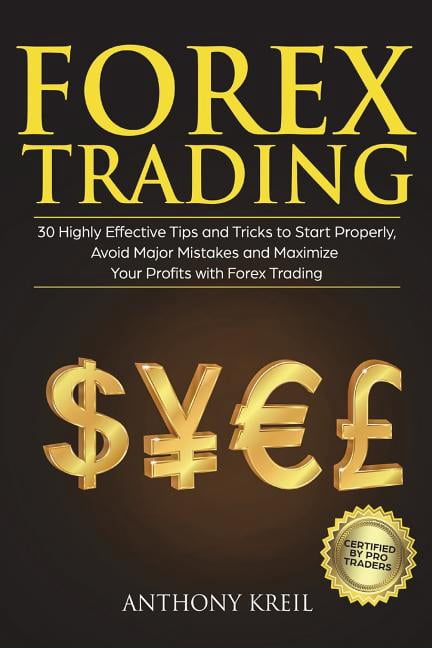 Forex Trading: 30 Highly Effective Tips and Tricks to Start Properly ...