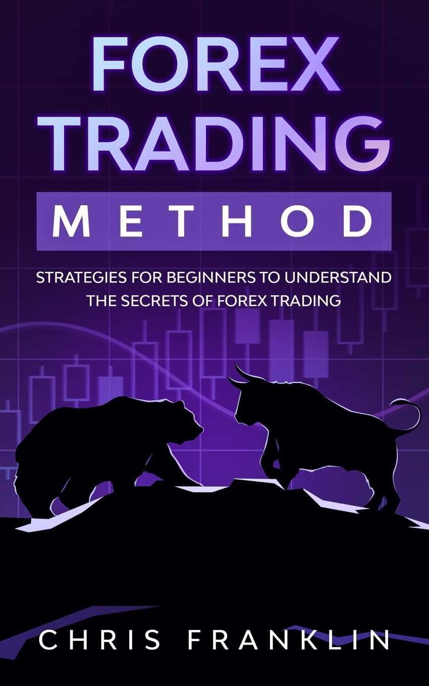 Forex Trading Method: Strategies for Beginners to Understand the ...
