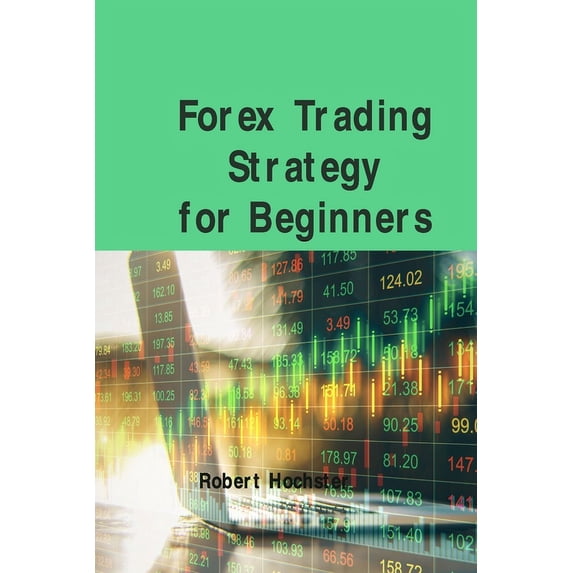 Forex Trading Strategy for Beginners : Basic and Easily Understandable ...