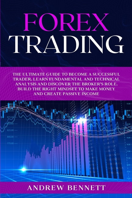 Forex Trading: The Ultimate Guide to Become a Successful Trader. Learn ...
