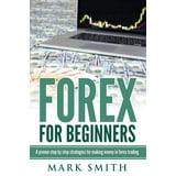 Forex for Beginners : Proven Steps and Strategies to Make Money in ...