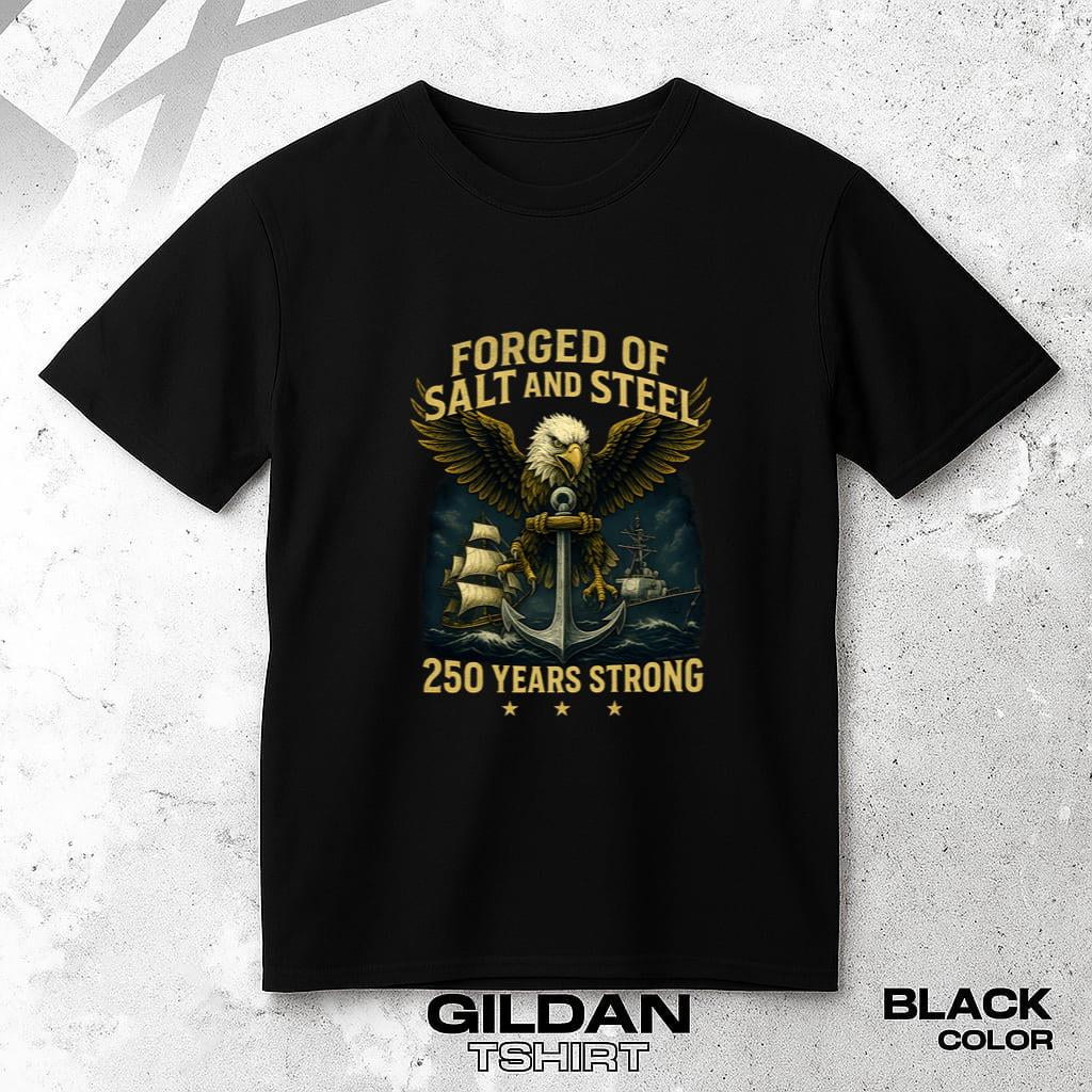 Forged Of Salt And Steel T-shirt with Navy 250th Anniversary Military ...
