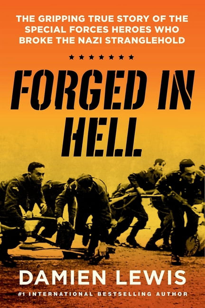 Forged in Hell : The Gripping True Story of the Special Forces Heroes ...