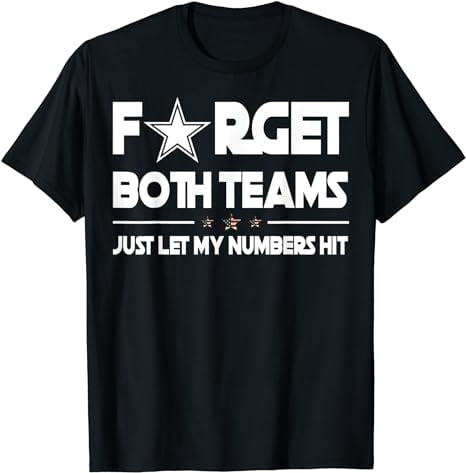 Forget Both Teams Just Let My Numbers Hit Funny Sports Qoute T-Shirt ...
