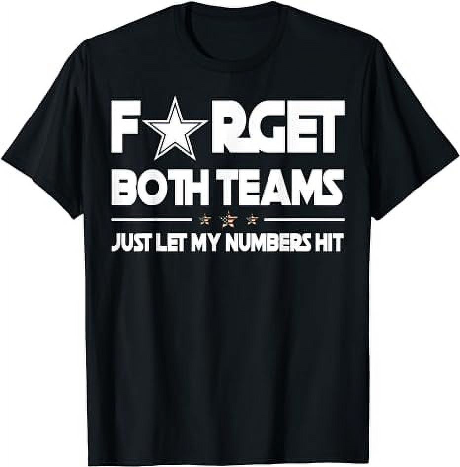 Forget Both Teams Just Let My Numbers Hit Funny Sports Qoute T-Shirt ...