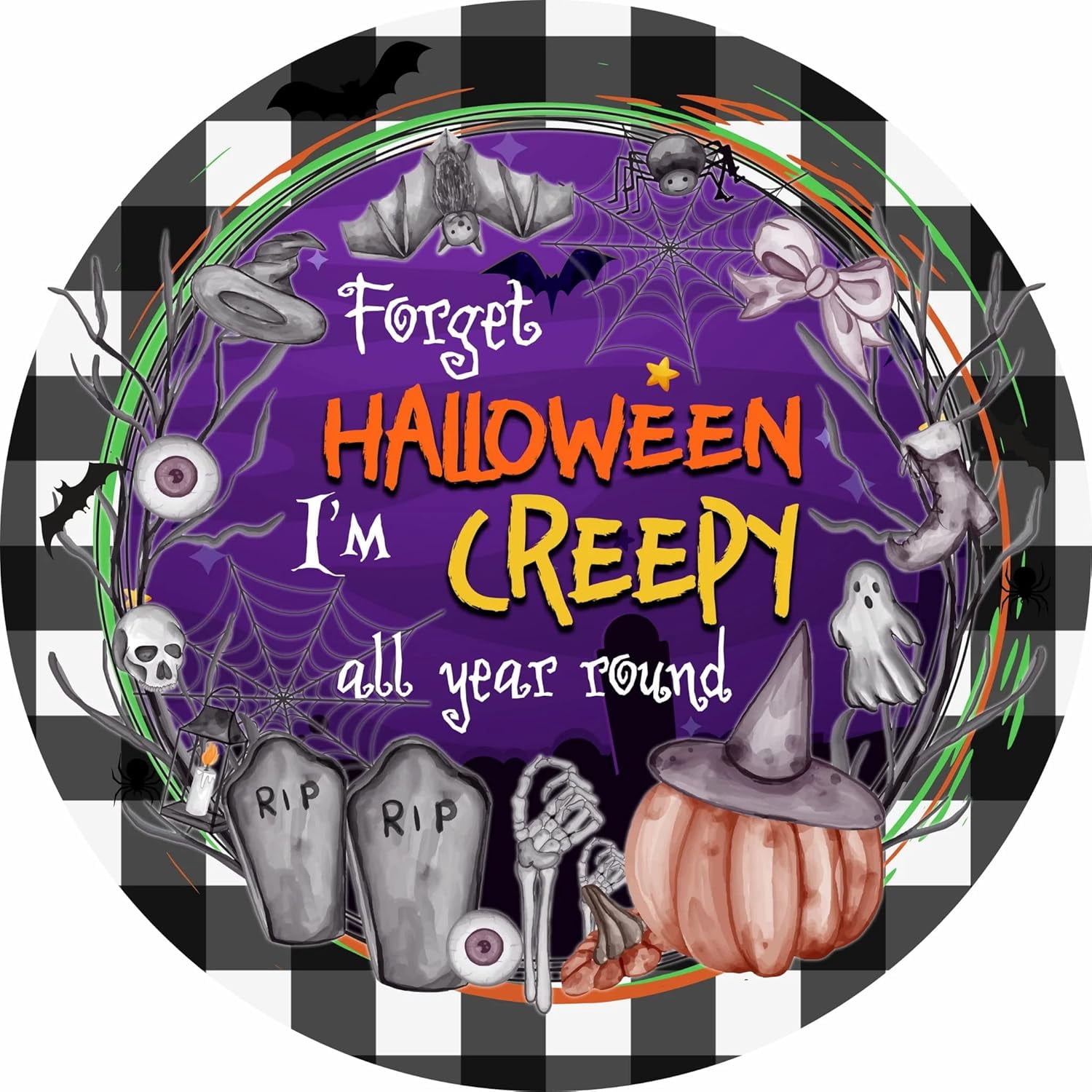 Forget Halloween I'm Creepy All Year Round Halloween Metal Sign Round ...