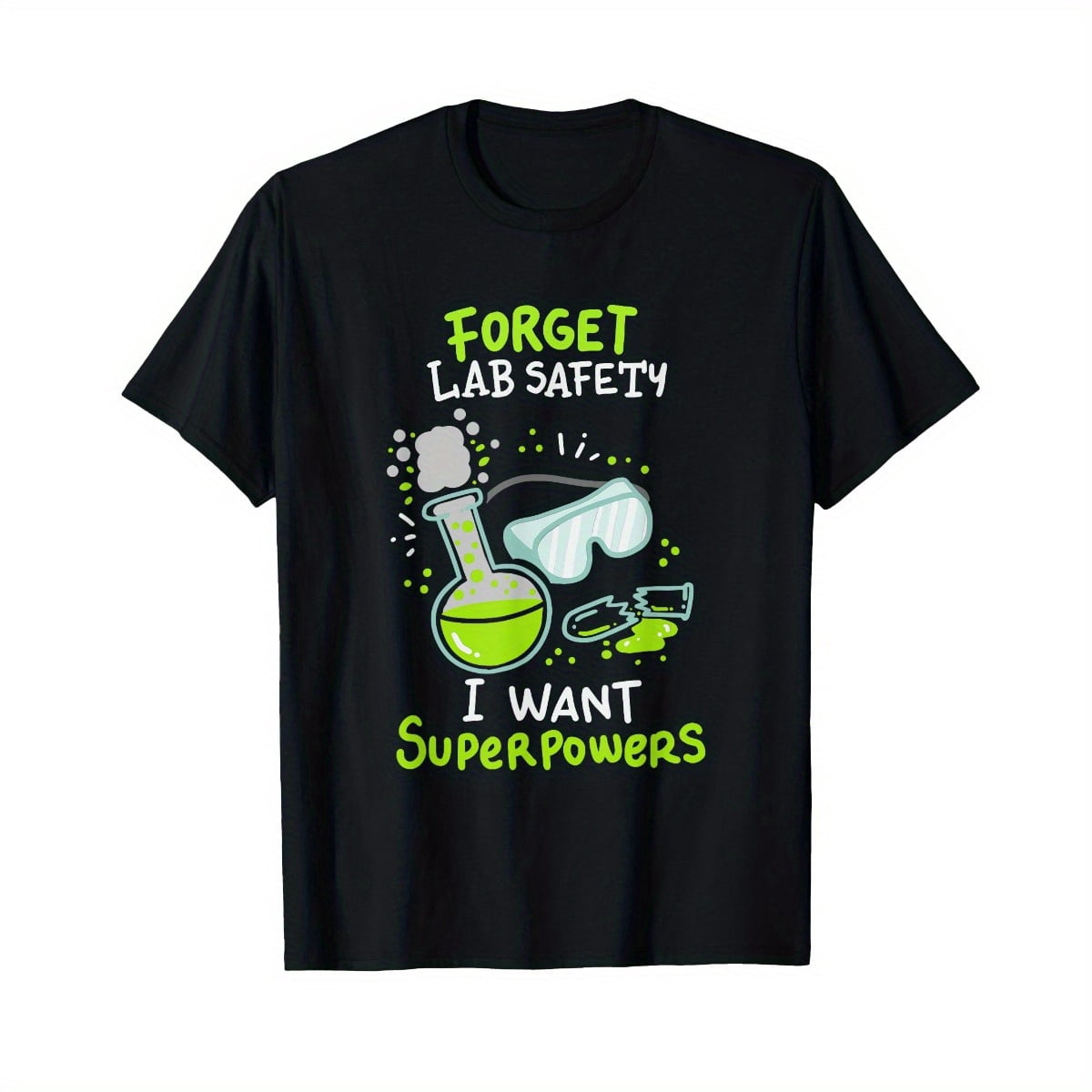 Forget Lab Safety I Want Superpowers Funny Science Chemistry T-Shirt ...