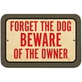 Forget The Dog Beware Of The Owner Sign - Walmart.com