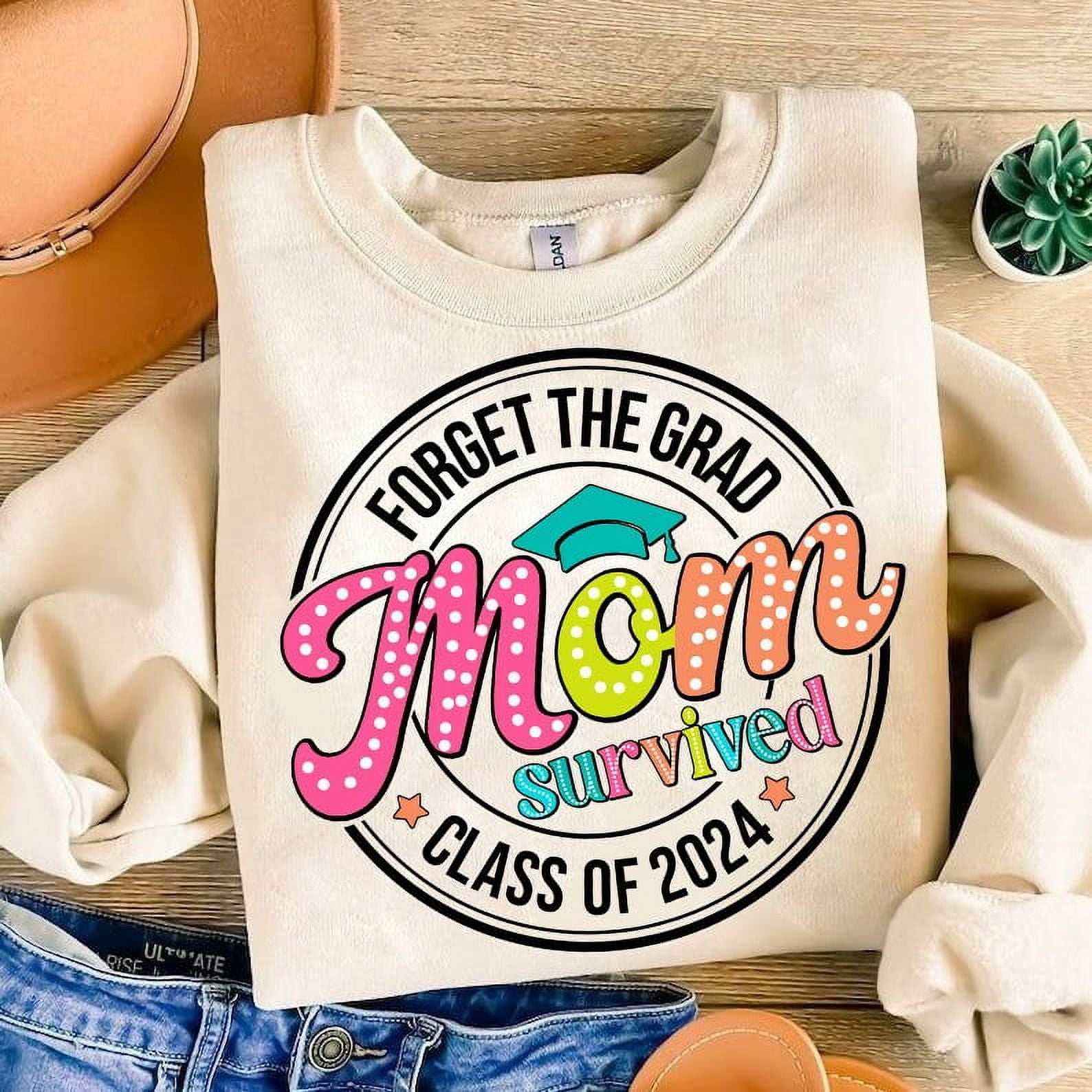 Forget The Grad Mom Survived Class Of 2024 Funny Mom Graduation Gift ...