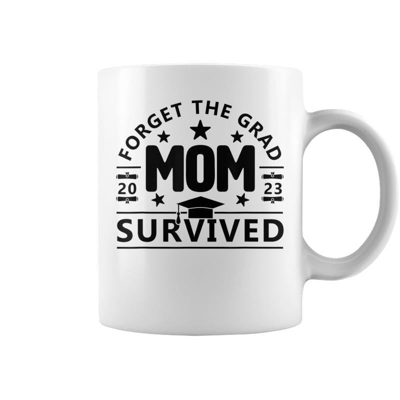 Forget The Grad Mom Survived Funny Class Of 2023 Graduation - Walmart.com