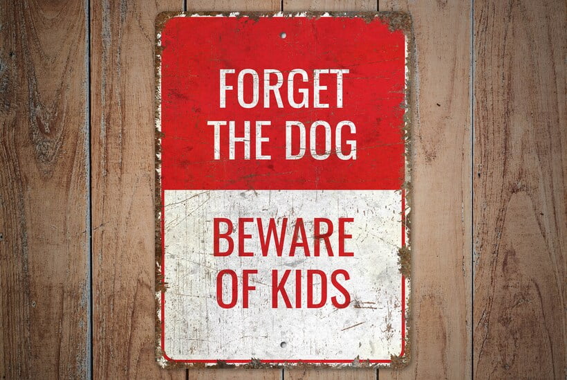 Forget the Dog Beware Of Kids Warning Sign Beware Of Kids Sign Beware ...