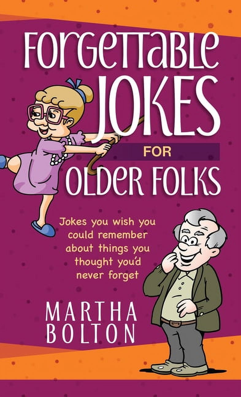 Forgettable Jokes for Older Folks : Jokes You Wish You Could Remember ...
