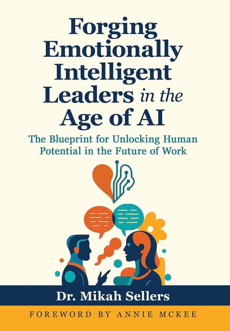 Forging Emotionally Intelligent Leaders in the Age of AI: The Blueprint ...