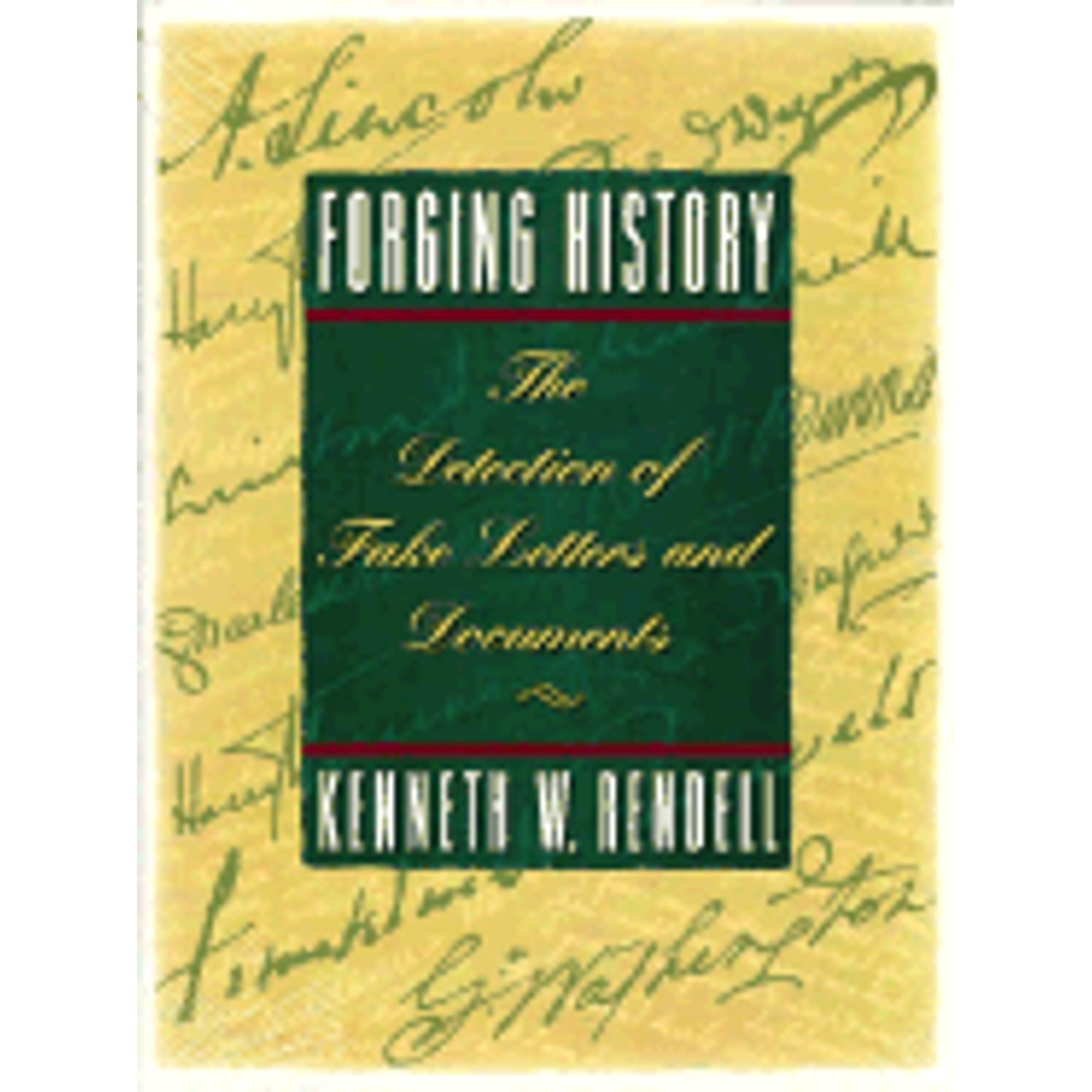 Forging History: The Detection of Fake Letters and Documents (Hardcover ...