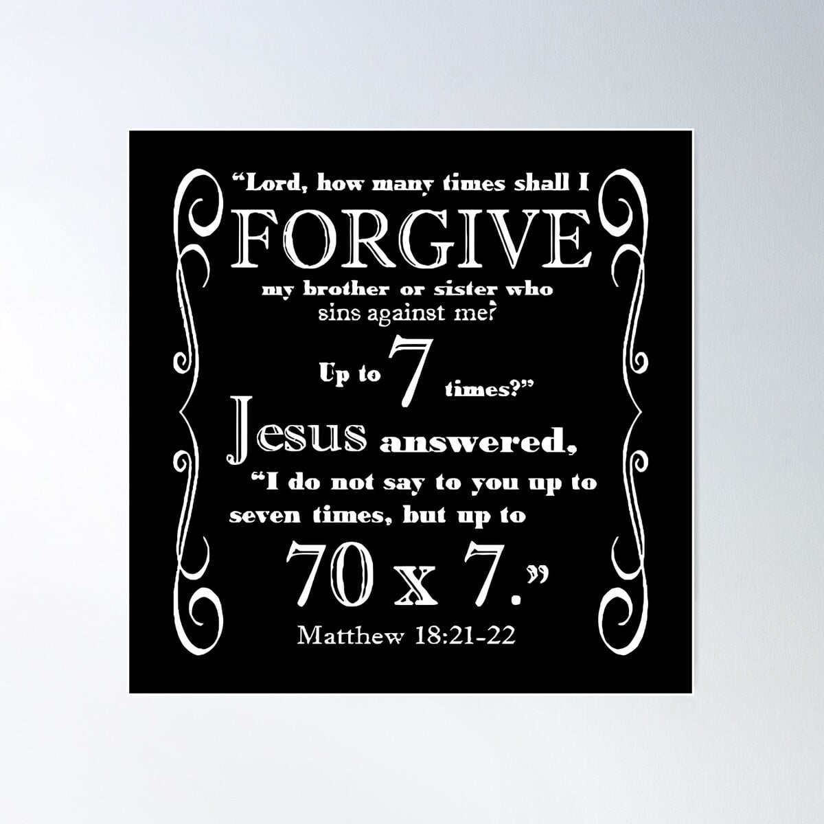 Forgive Is To Receive Forgiveness Forgive 70X7 Matthew 18 21 22 Poster ...