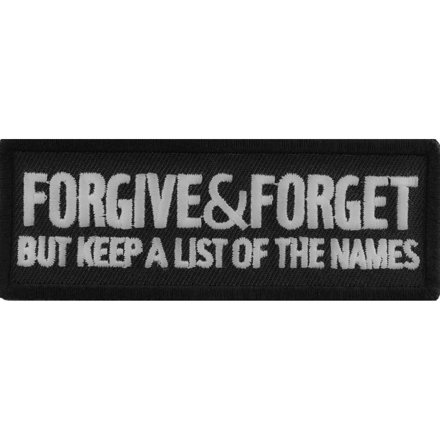 Forgive and Forget But Keep A List Of The Names Iron on Morale Patch ...