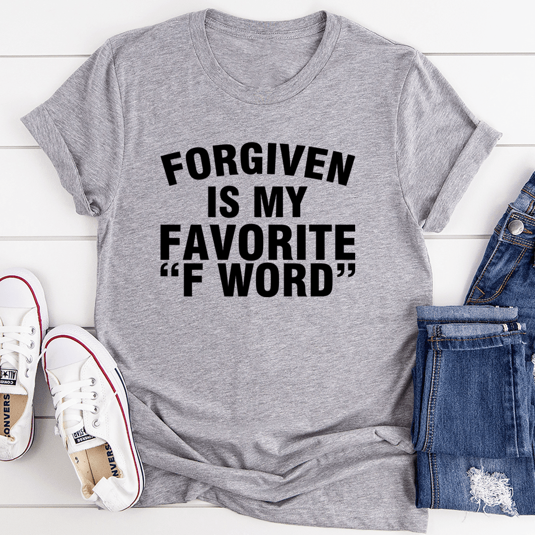 Forgiven Is My Favorite F Word Tee Black Heather S Peachy Sunday T ...