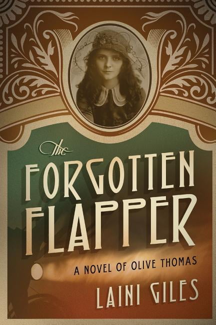 Forgotten Actresses The Forgotten Flapper: A Novel of Olive Thomas ...