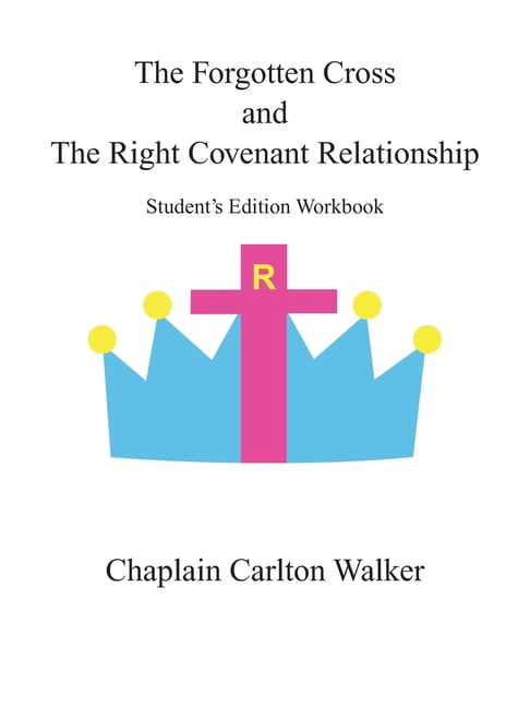 Forgotten Cross and the Right Covenant Relationship : Student's Edition ...