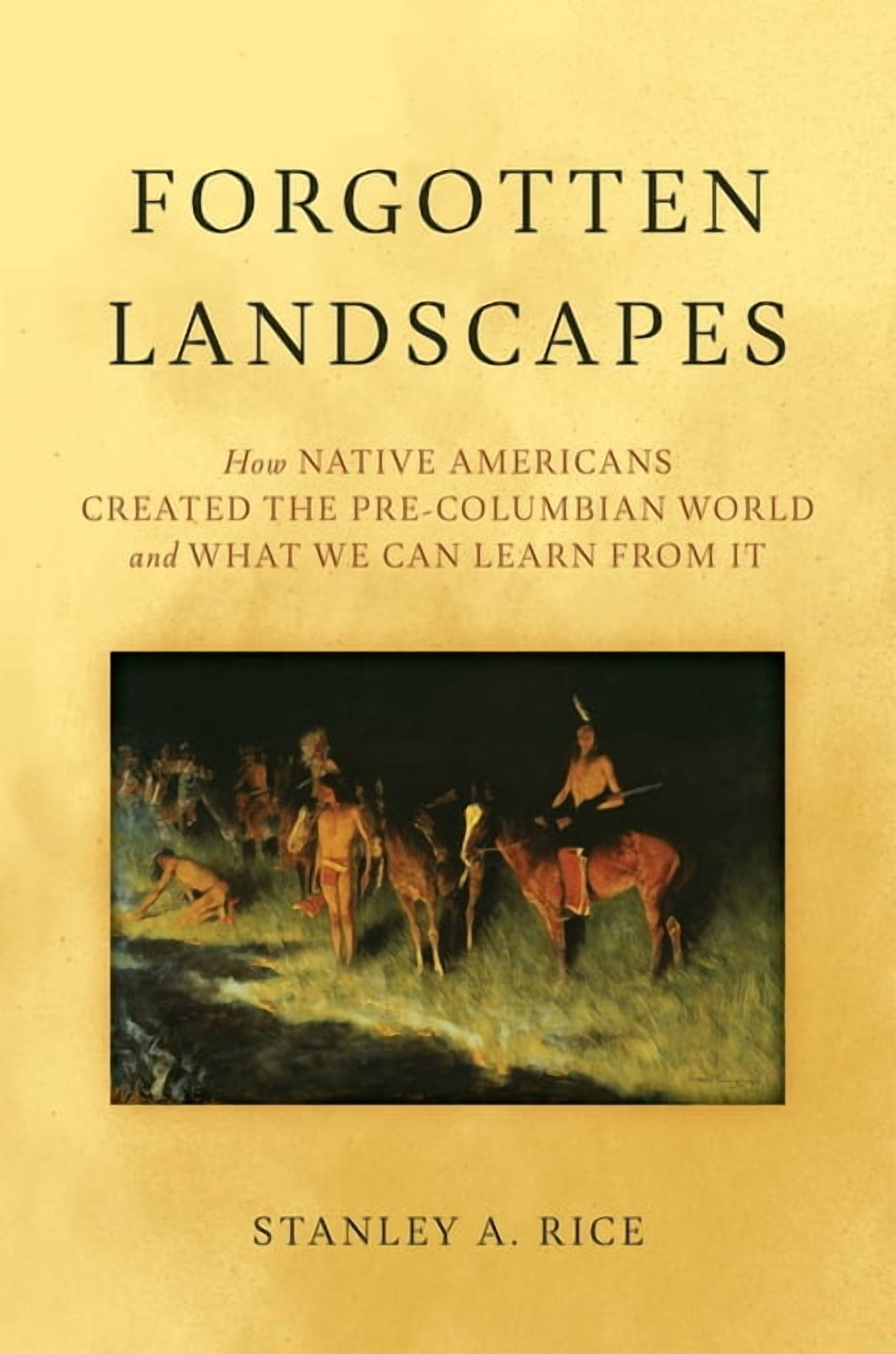 Forgotten Landscapes: How Native Americans Created Pre-Columbian North ...