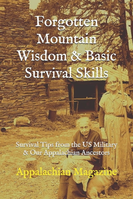 Forgotten Mountain Wisdom & Basic Survival Skills: Survival Tips from ...