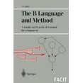 Formal Approaches to Computing and Infor The B Language and Method: A ...
