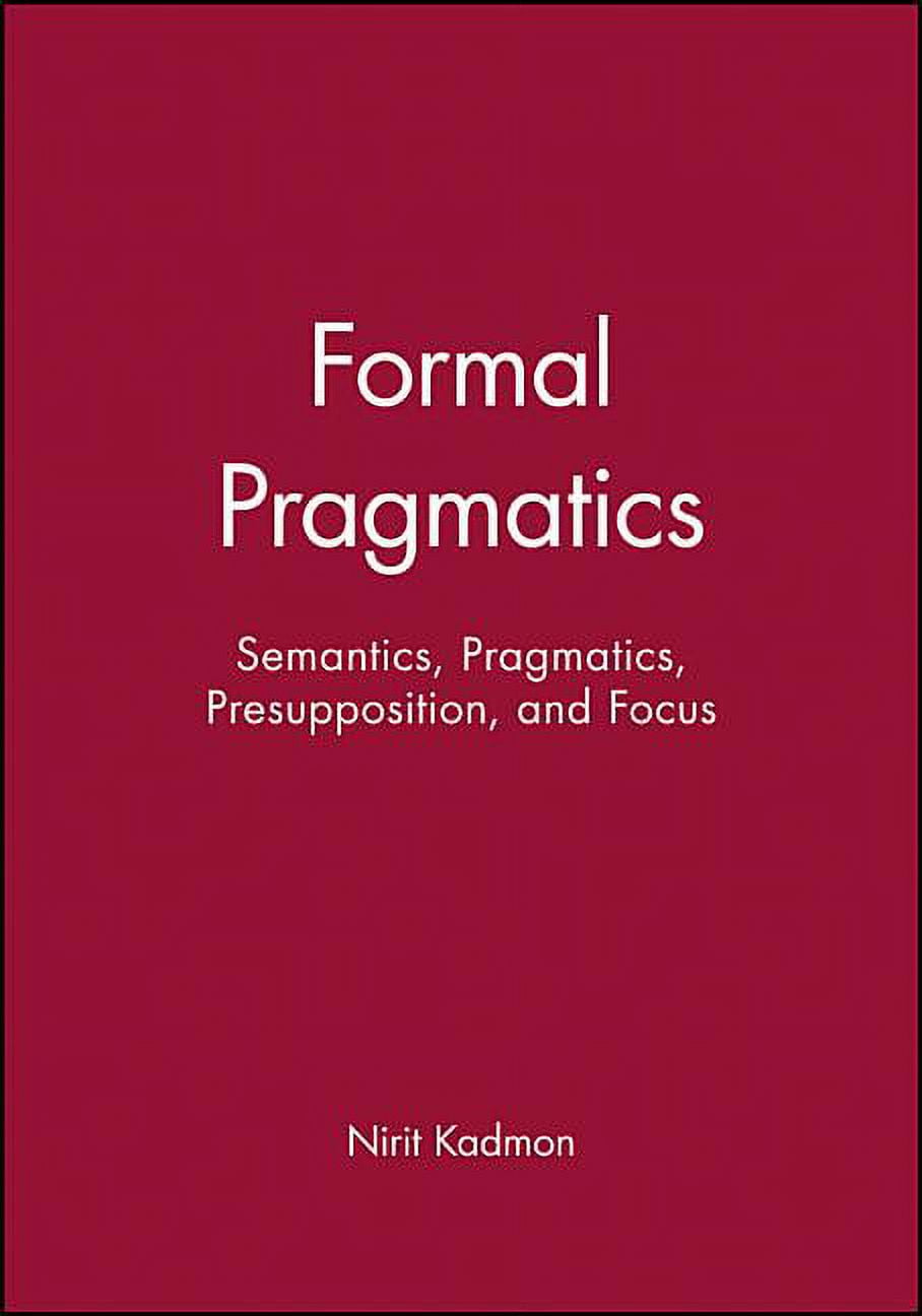 Formal Pragmatics: Semantics, Pragmatics, Preposition, and Focus (Hardcover) - Walmart.com