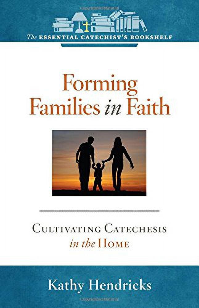 Pre-Owned Forming Families in Faith: Cultivating Catechesis in the Home ...