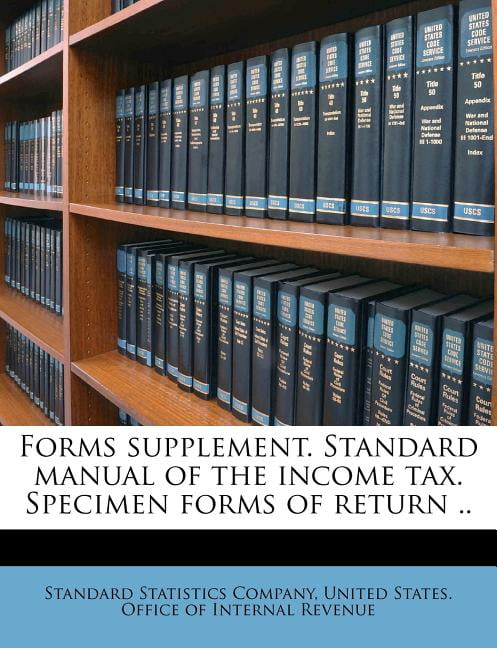 Forms Supplement. Standard Manual of the Income Tax. Specimen Forms of ...