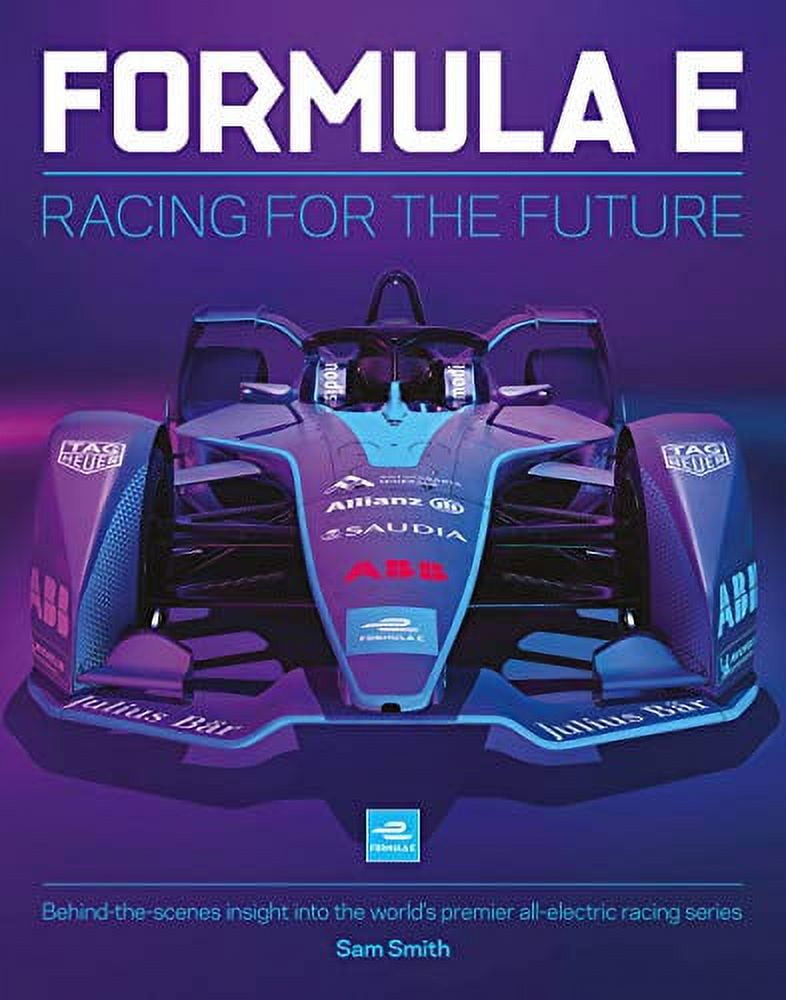 Formula E: Racing for the Future: Behind-The-Scenes Insight Into the ...