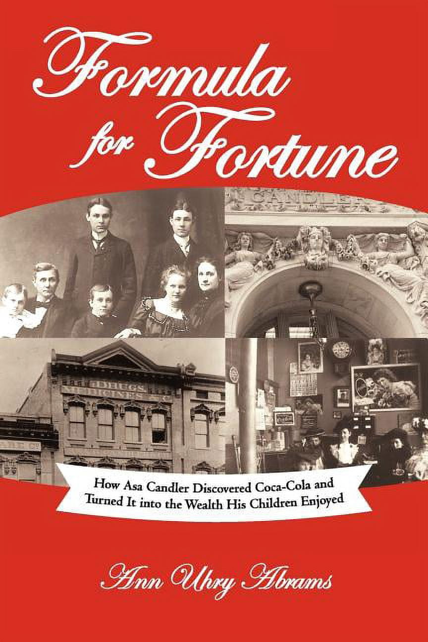 Formula for Fortune : How Asa Candler Discovered Coca-cola and Turned ...