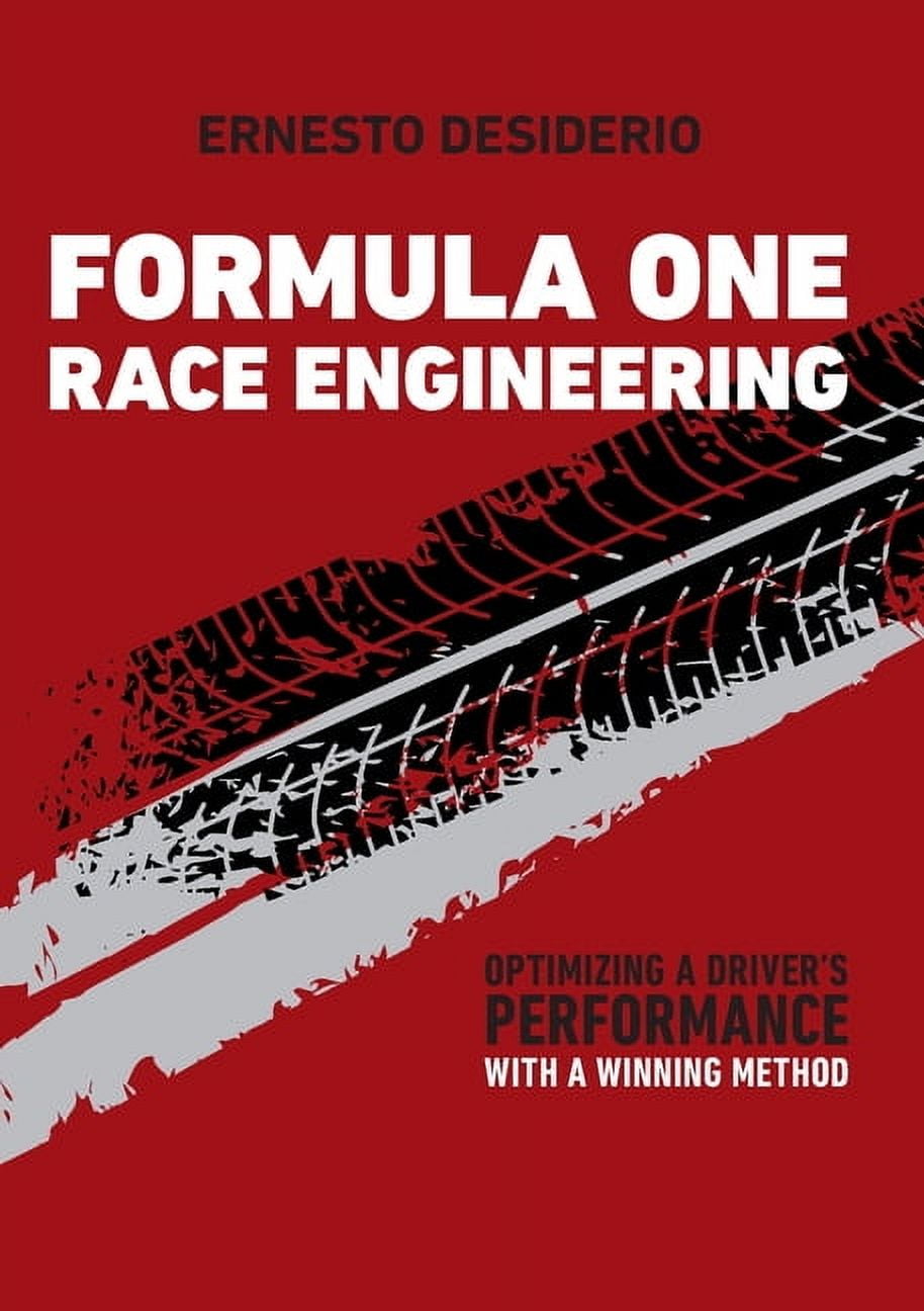 Formula One Race Engineering: Optimizing a Driver's Performance with a Winning Method ...