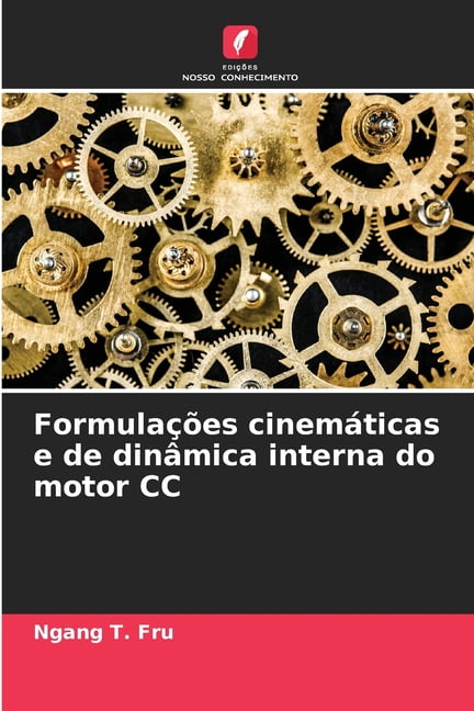 FormulaÃ§Ãµes cinemÃ¡ticas e de dinÃ¢mica interna do motor CC, (Paperback) - Walmart.com
