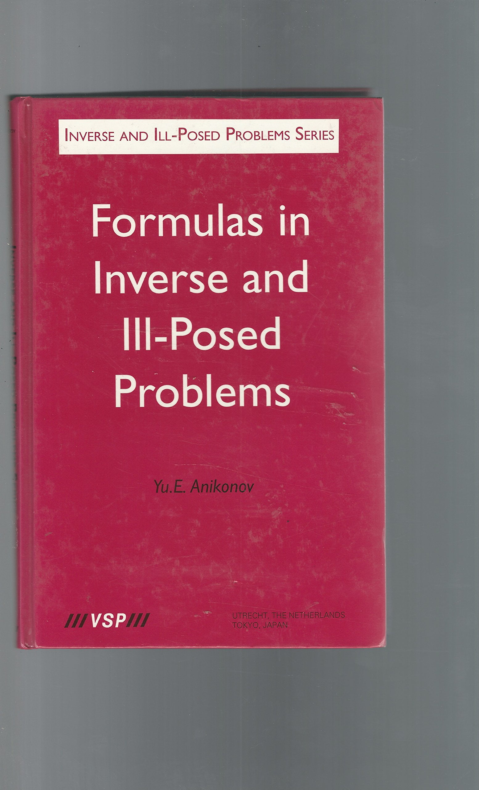 Formulas in Inverse and Ill-Posed Problems (Hardcover) by Yu E Anikonov ...