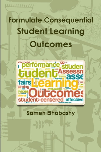 Formulate Consequential Student Learning Outcomes, (Paperback ...