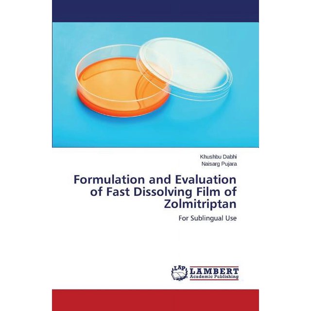 Formulation And Evaluation Of Fast Dissolving Film Of Zolmitriptan Paperback