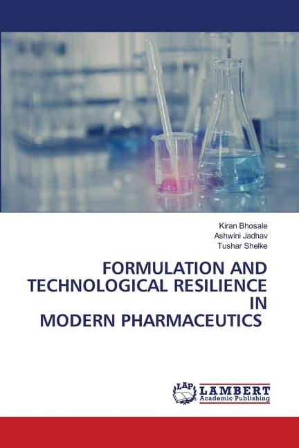 Formulation and Technological Resilience in Modern Pharmaceutics ...