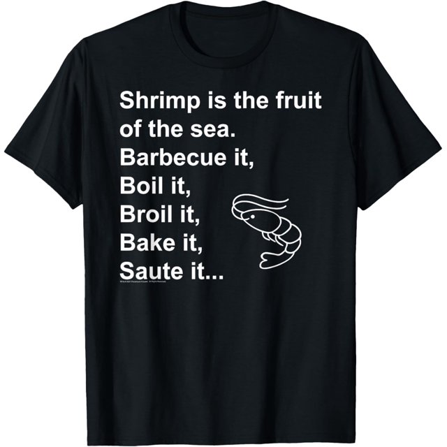 Forrest Gump Shrimp is the Fruit of the Sea T-Shirt mens t shirt，black ...