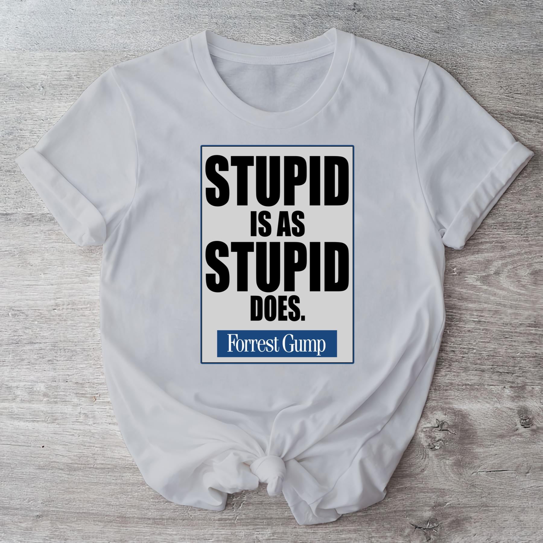 Forrest Gump Stupid Is As Stupid Does Shirt-TH17874 - Walmart.com