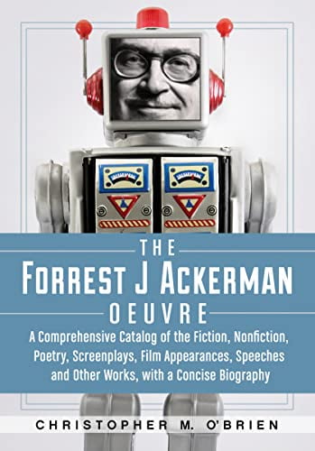 Pre-Owned The Forrest J. Ackerman Oeuvre: A Comprehensive Catalog of ...