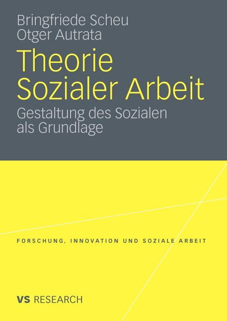 Forschung, Innovation Und Soziale Arbeit: Theorie Sozialer Arbeit: Gestaltung Des Sozialen ALS ...